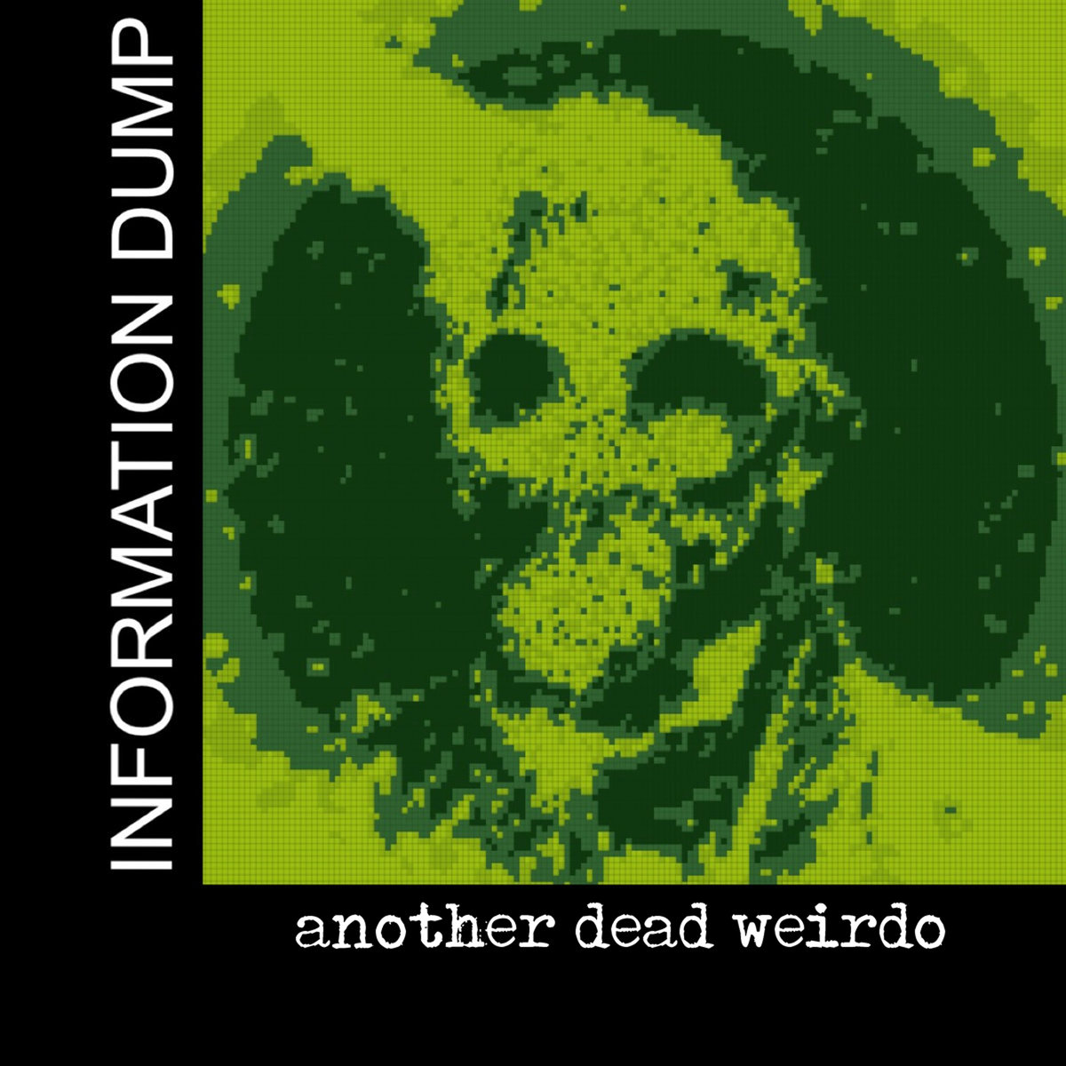 New Album: Information Dump 2016 – Another Dead Weirdo