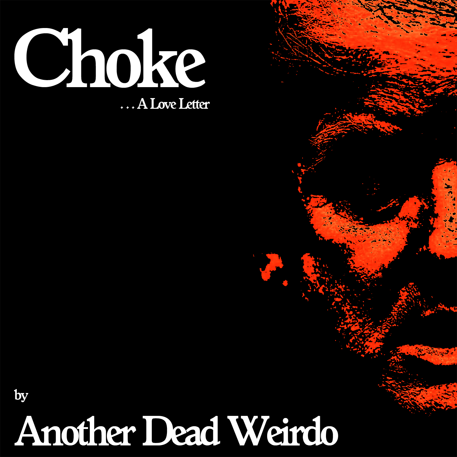 Choke …A Love Letter – Dead Weirdo Studios